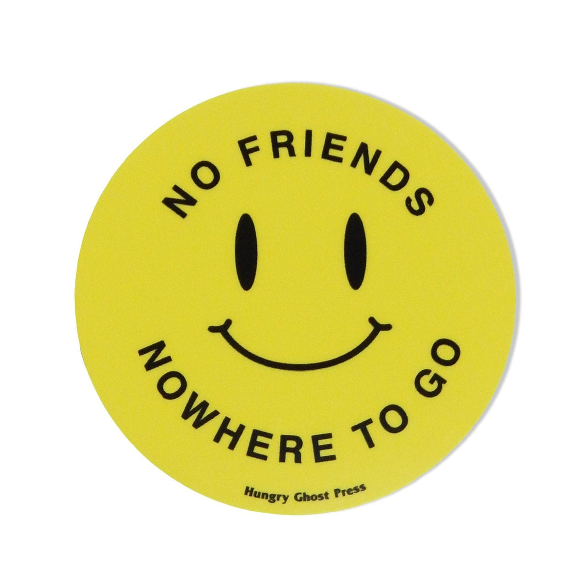 “No Friends Nowhere to Go” Sticker | Naked City Clothing